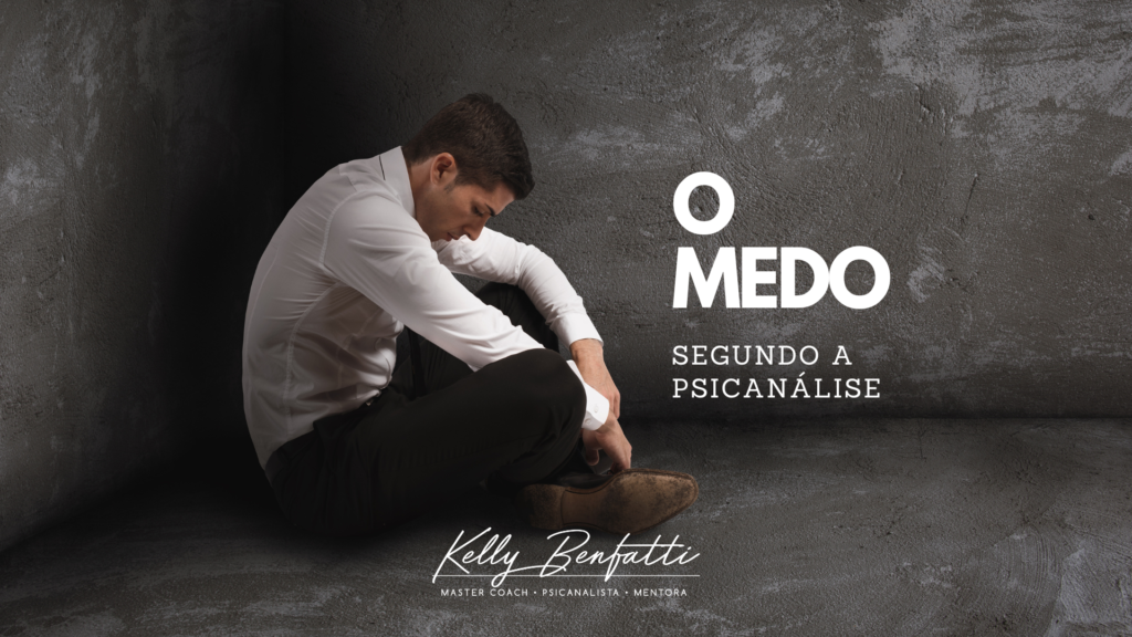 A Psicanálise e o Medo - Kelly Benfatti